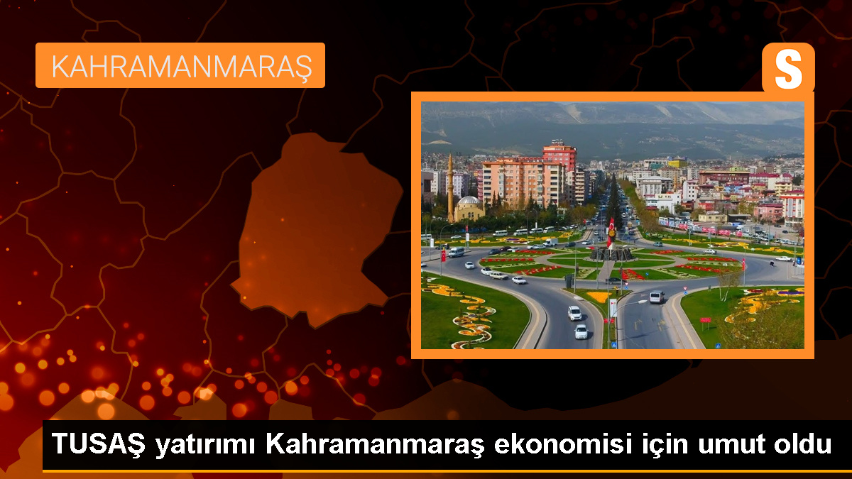 TUSAŞ, Kahramanmaraş'ta Uçak ve Helikopter Parçası Üretim Tesisi ...